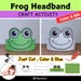 Frog Headband - Animal Paper Hat & Crown - DIY Coloring Activity ...