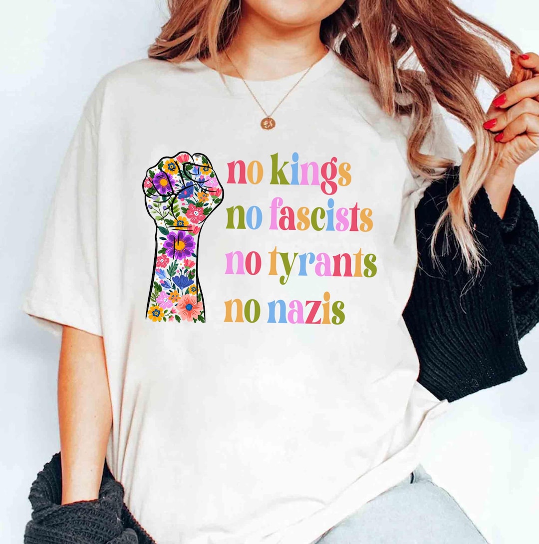 No Kings No Fascists No Tyrants No Nazis Shirt, Political Protest Tee ...