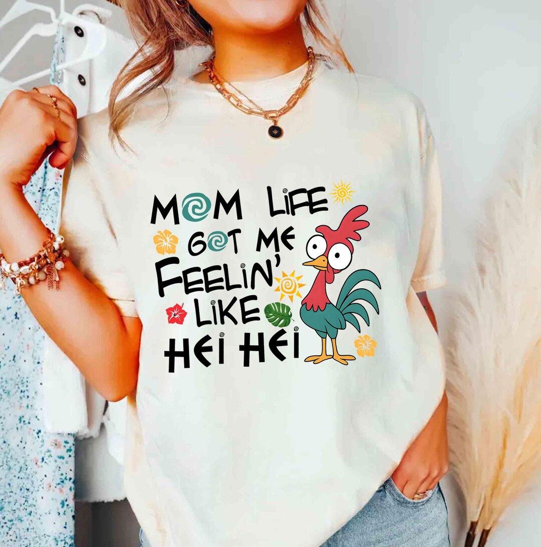 Disney Mom Life Got Me Feelin' Like Hei Hei Shirt, Hei Hei Rooster ...