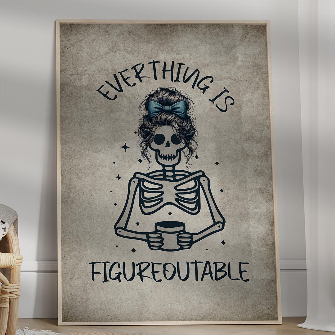 Everything is Figureoutable Funny Skeleton Print, Positive Affirmation ...