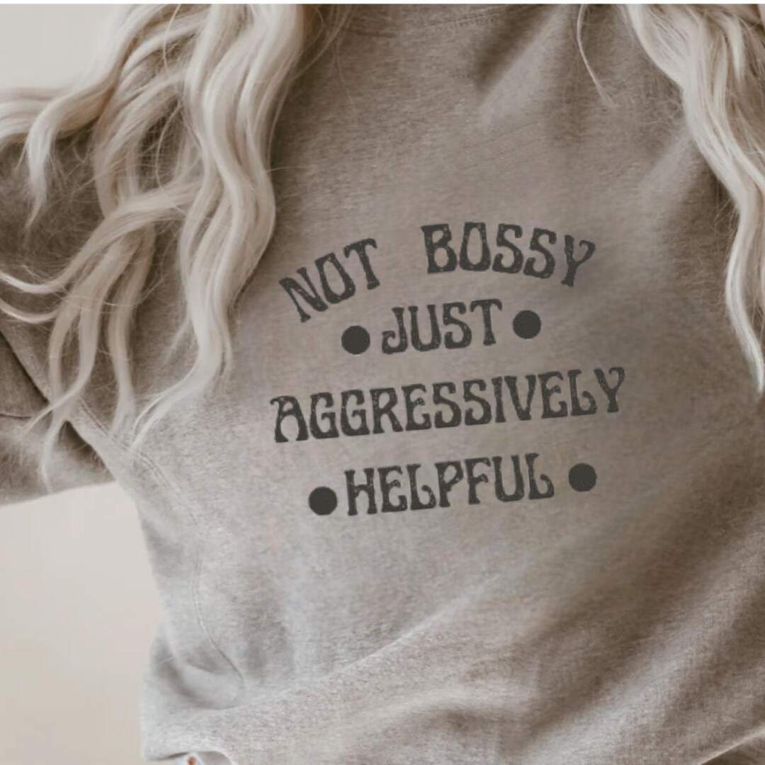 Not Bossy Aggressively Helpful Svg, Sarcastic Svg, Boss Babe Svg, Boss ...