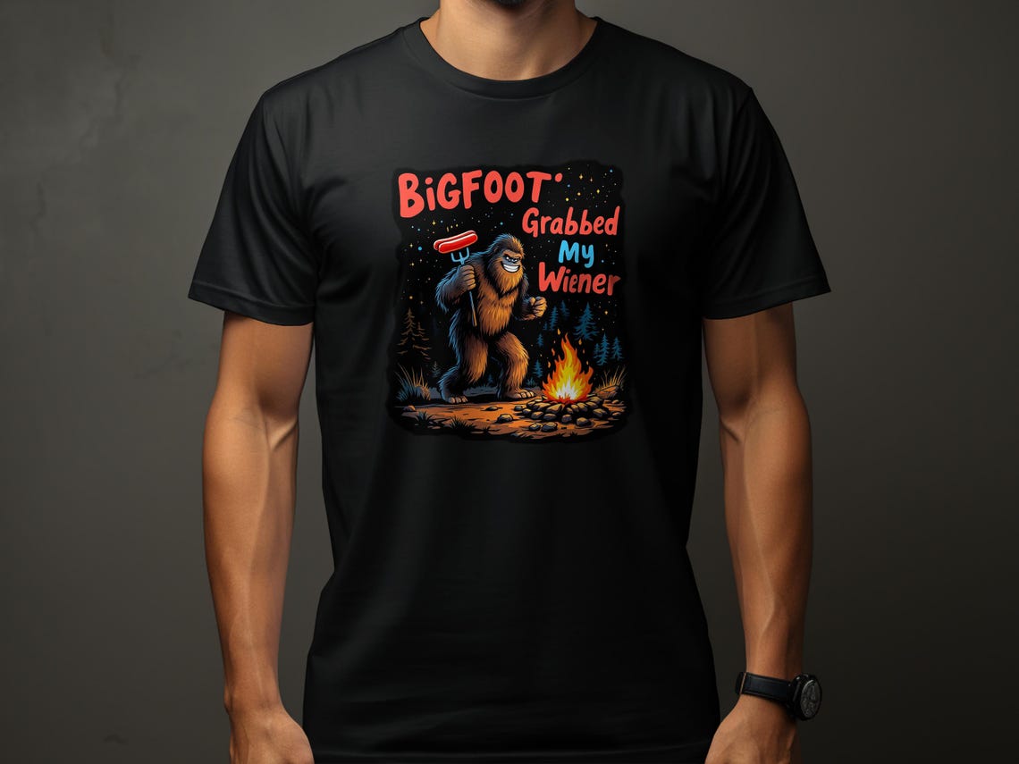 Bigfoot Grabbed My Wiener T-shirt, Funny Sasquatch Tee, Campfire Humor ...