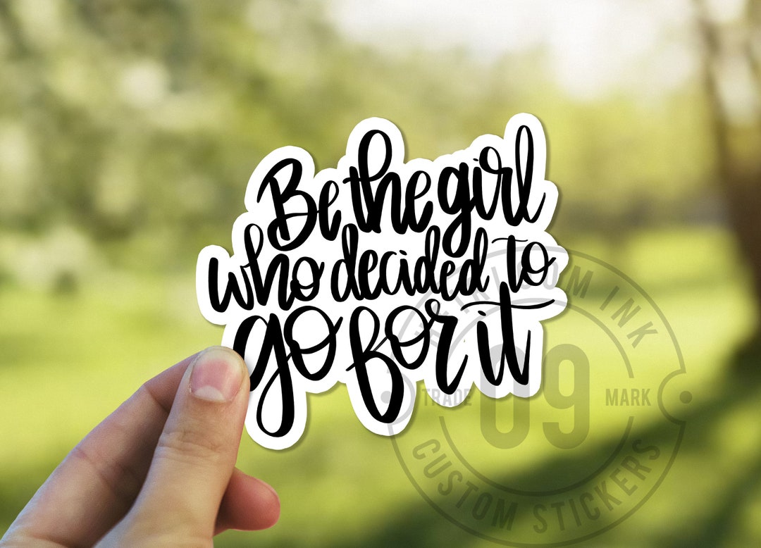 Be the Girl Who Decided to Go for It Sticker Inspirational ...