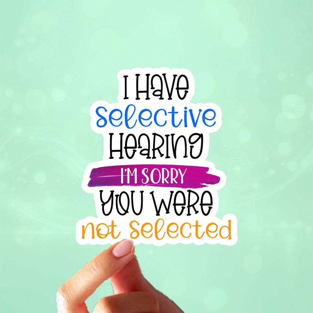 Selective Hearing Sticker, Sarcastic Sticker, Laptop Sticker, MacBook ...