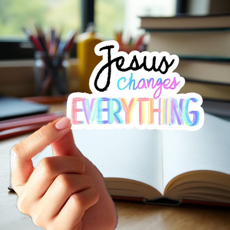 Jesus Changes Everything Sticker, Christian Stickers, Bible Decal ...