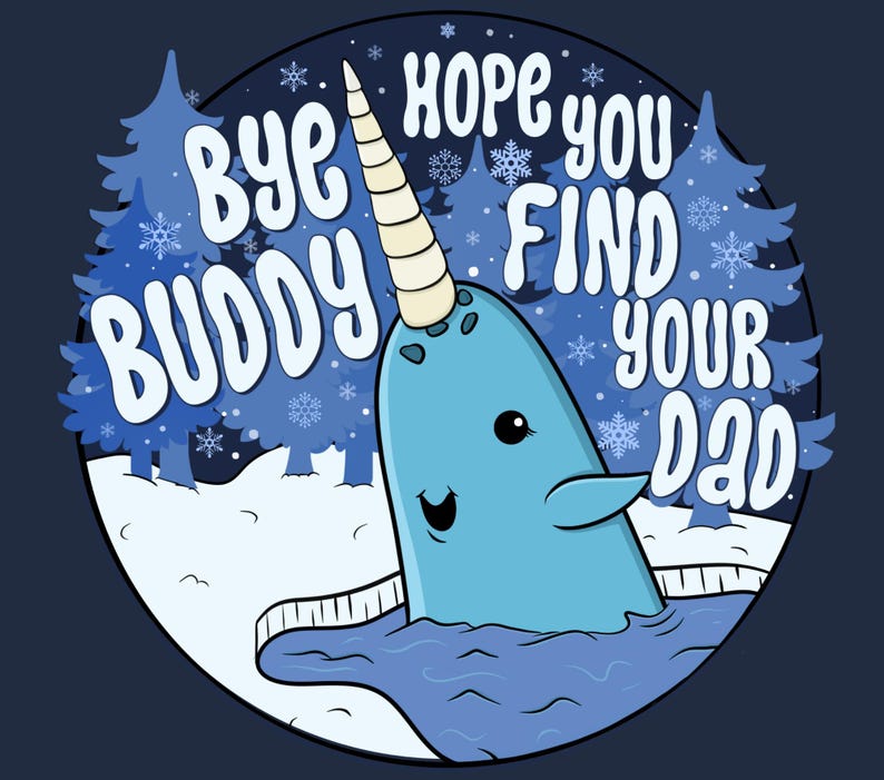 Bye Buddy Hope You Find Your Dad PNG, Elf Movie, Funny Holiday Movie ...