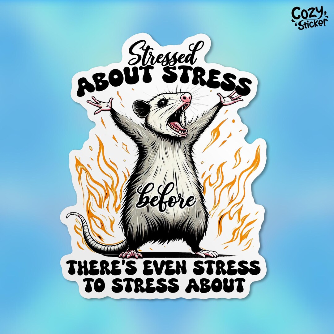 Stressed About Stress Sticker, Funny Overstimulated Possum, Mental ...