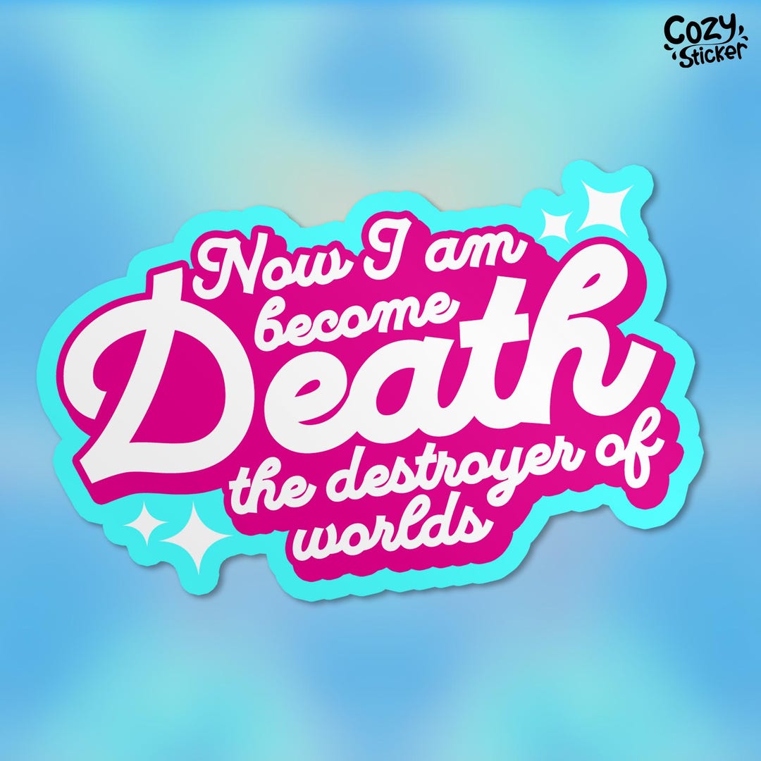 Now I Am Become Death Sticker, Mental Health Stickers Movie Quote ...