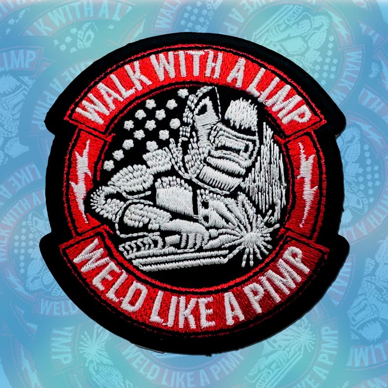 Walk With A Limp Weld Like A Pimp Patch Blue Collar Engineer Welder ...