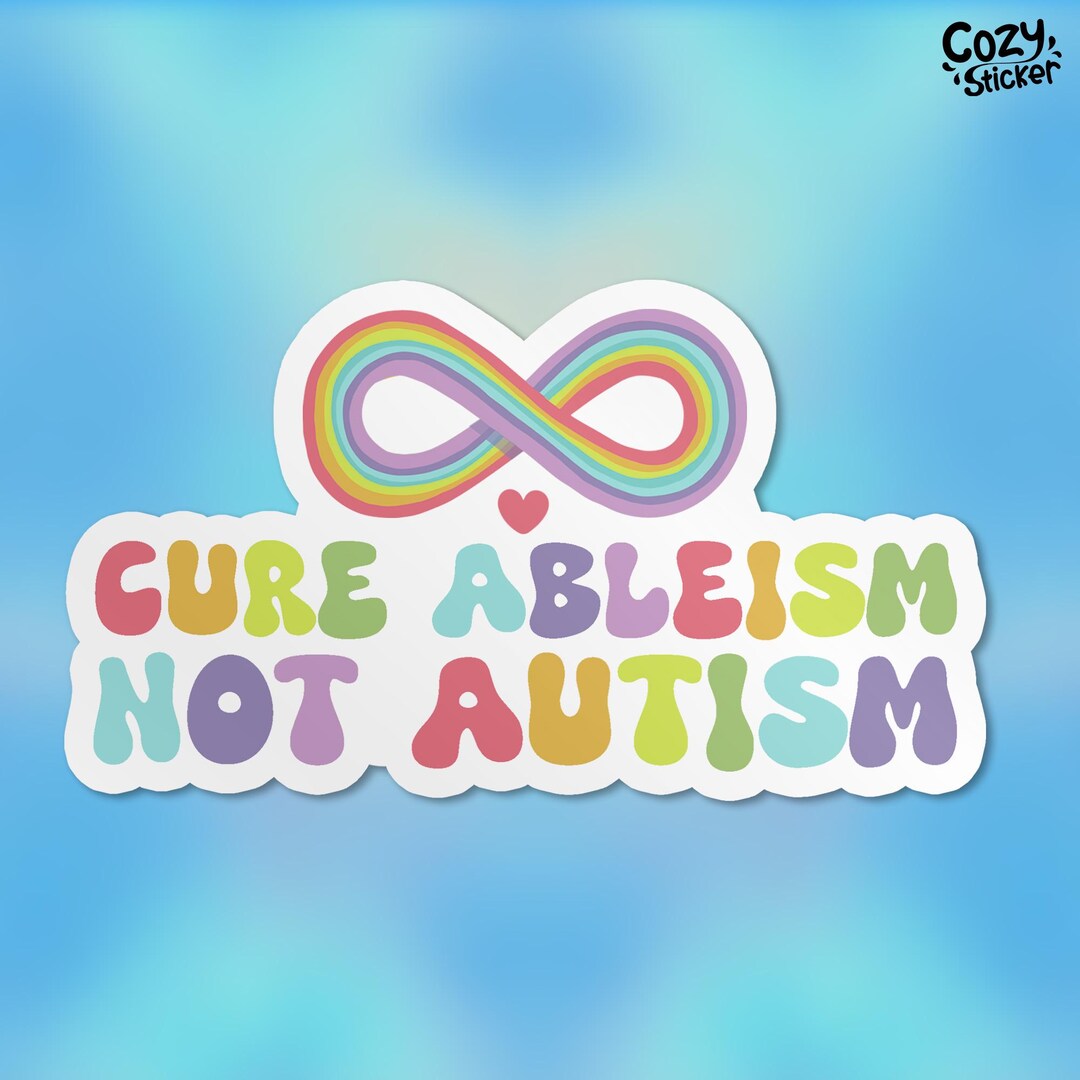 Cure Ableism Not Autism Sticker, ADHD Sticekrs Neurodivergent Autistic ...
