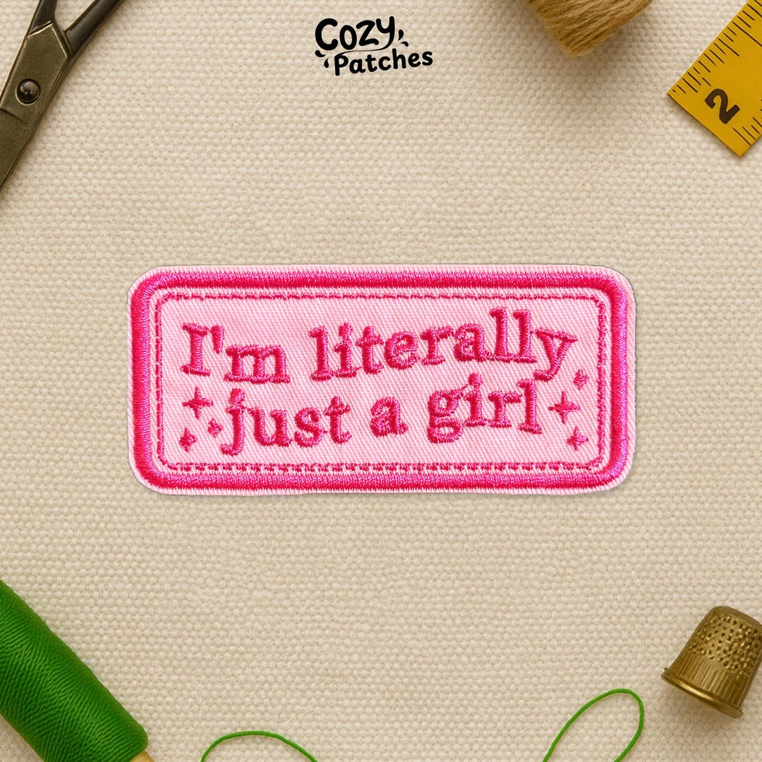 I'm Literally Just A Girl Patch Funny Cutesy Embroidered Patch Applique ...