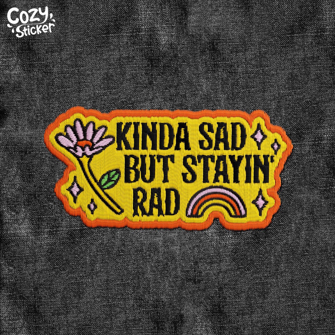 Kinda Sad but Stayin' Rad Patch, Funny Gen Z Meme Inspirational ...