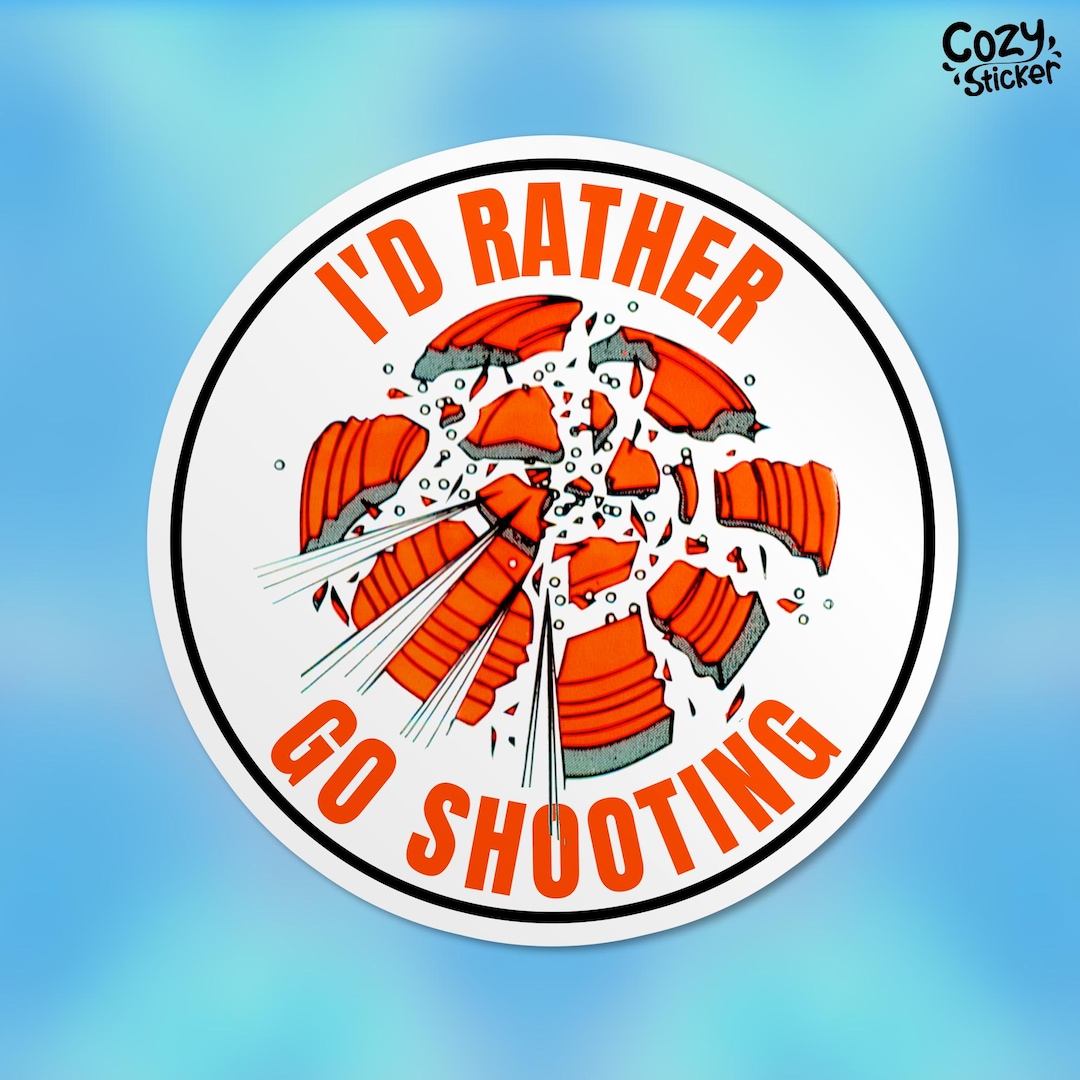 I'd Rather Go Shooting Sticker Shogun Stickers Shooting Lover Shooting ...