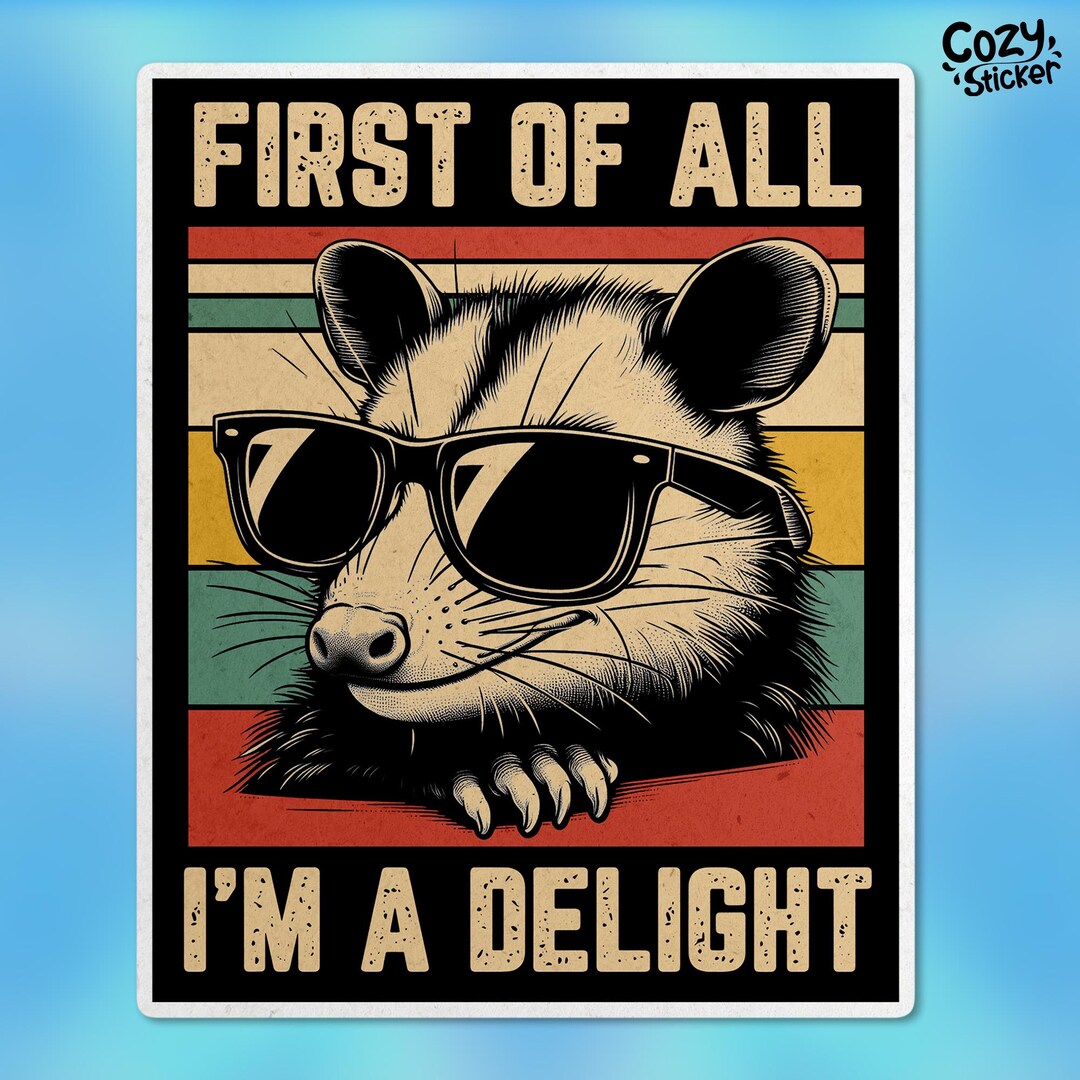 First of All I'm A Delight Sticker, Funny Possum Opossum Stickers ...