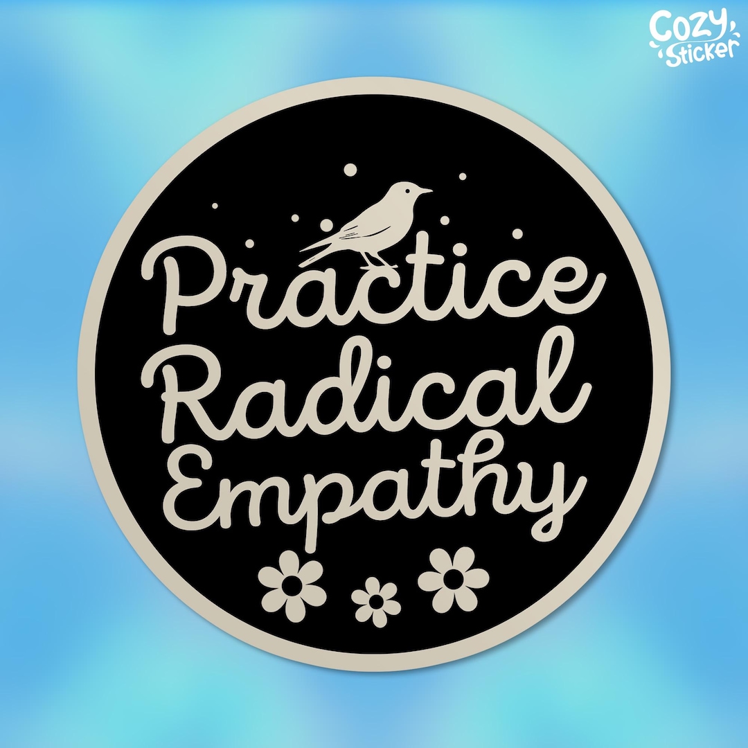 Practice Radical Empathy Sticker, Leftist Socialist, Immigrants, Refugees, Human Rights ...