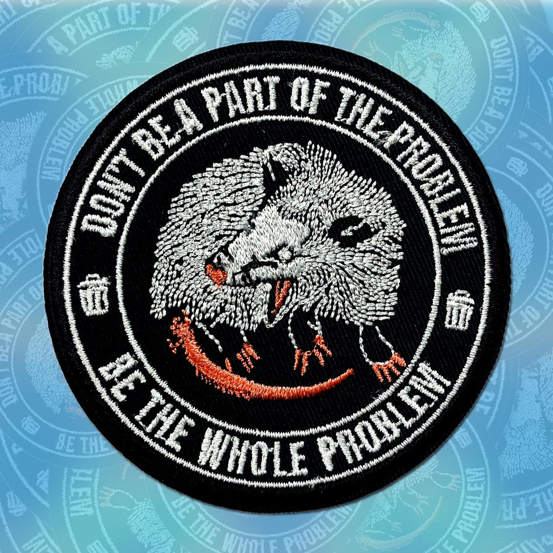Don't Be A Part of the Problem Be the Whole Problem Patches, Funny Possum Opossum Patch Applique ...