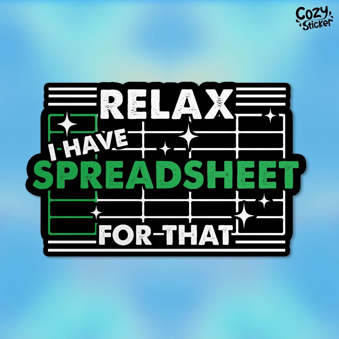 I Have Spreadsheet for That Sticker, Sarcastic Accountant Data Analysts ...