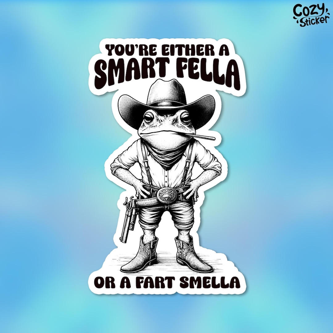 Are You A Smart Fella or Fart Smella Sticker, Funny Sarcastic Frog ...