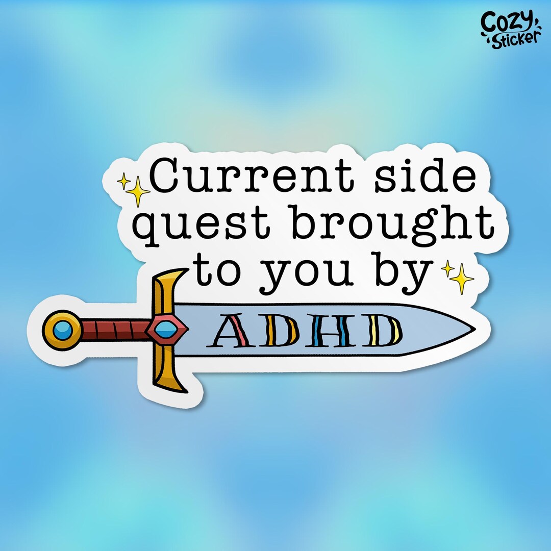 Current Side Quest Brought to You by ADHD Sticker, Mental Health, ADHD ...