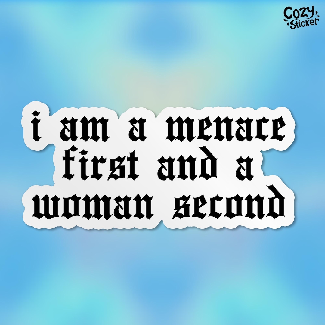 I Am A Menace First and A Woman Second Sticker, Womens Rights Feminist ...