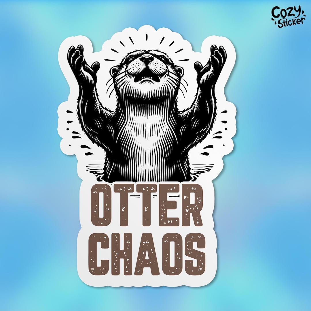 Otter Chaos Sticker, Otter Stickers Funny Otter Lover Waterproof Vinyl ...