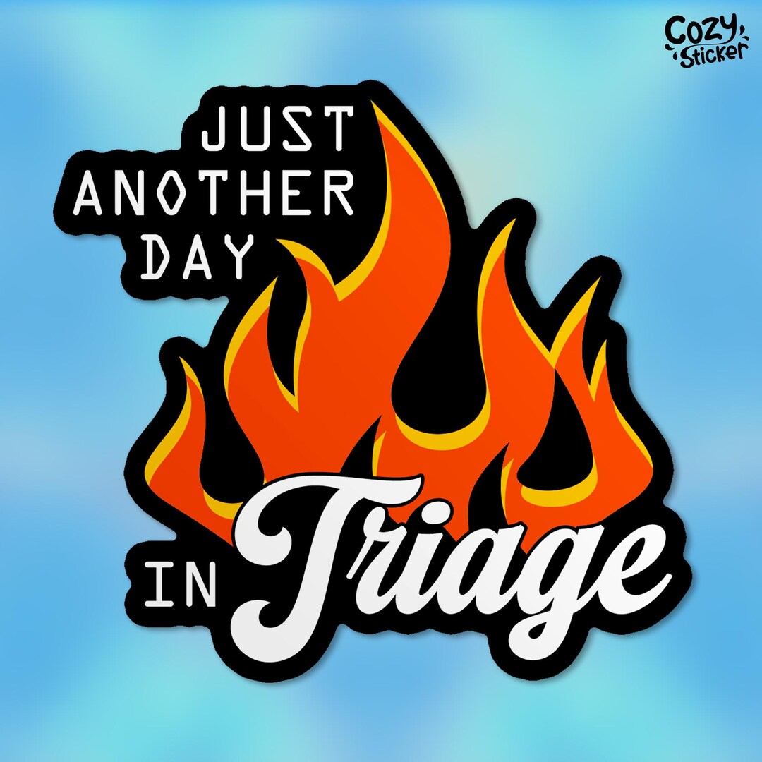 Just Another Day in Triage Sticker, Funny Nursing, Er Nurse Medical ...