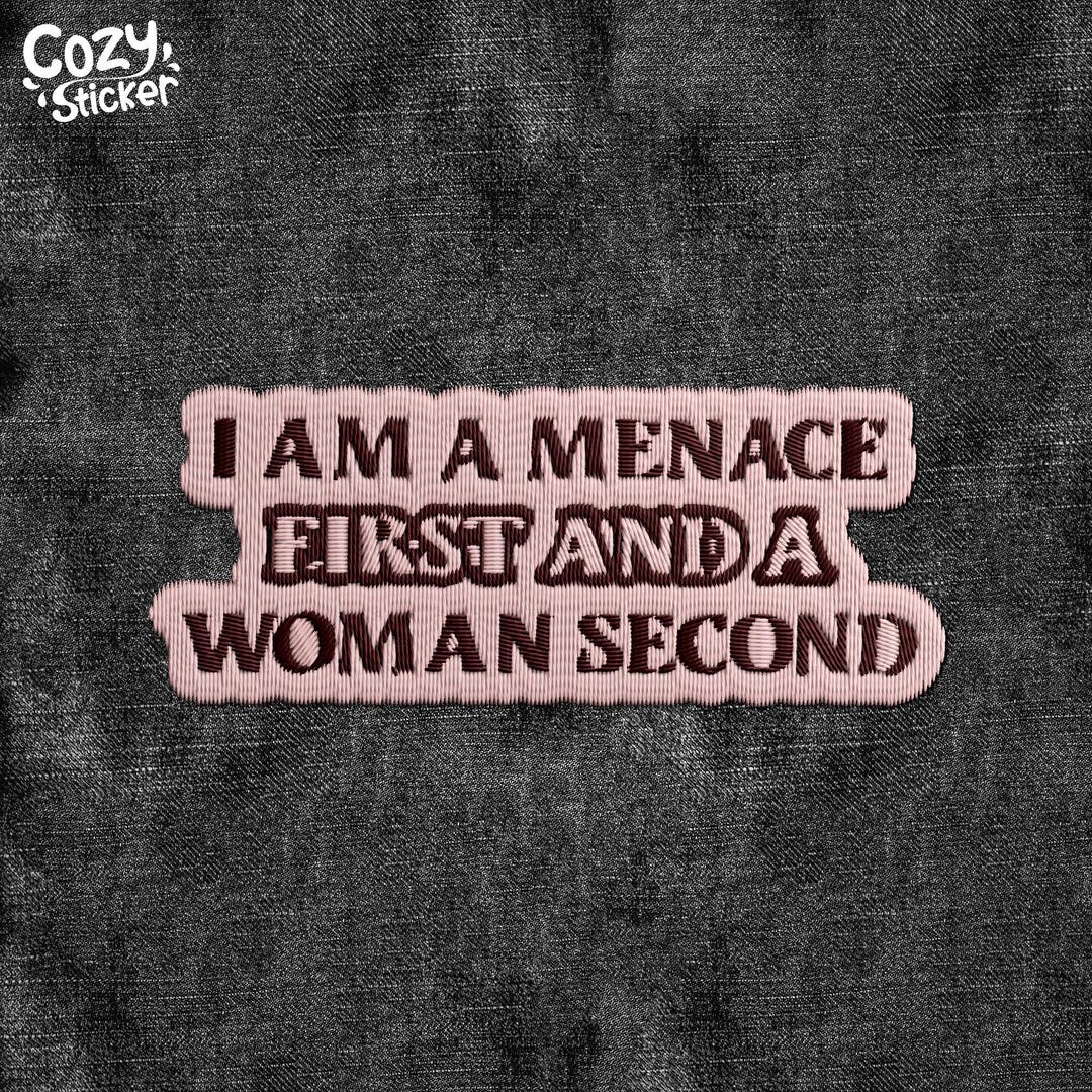 I Am A Menace First and A Woman Second Patch, Feminist Women Rights ...