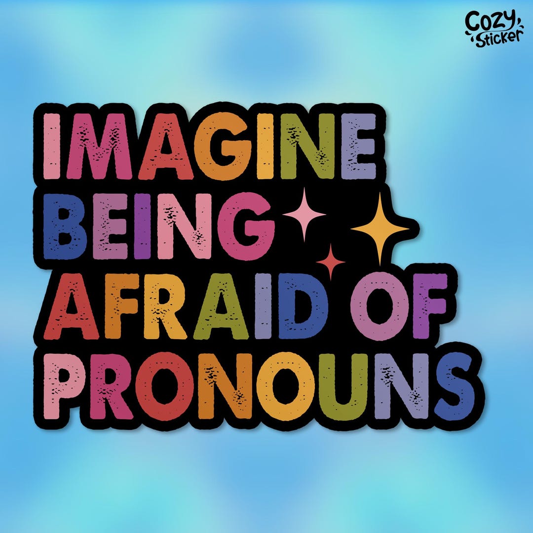 Imagine Being Afraid of Pronouns Sticker, Protect Trans Kids LGBTQ ...