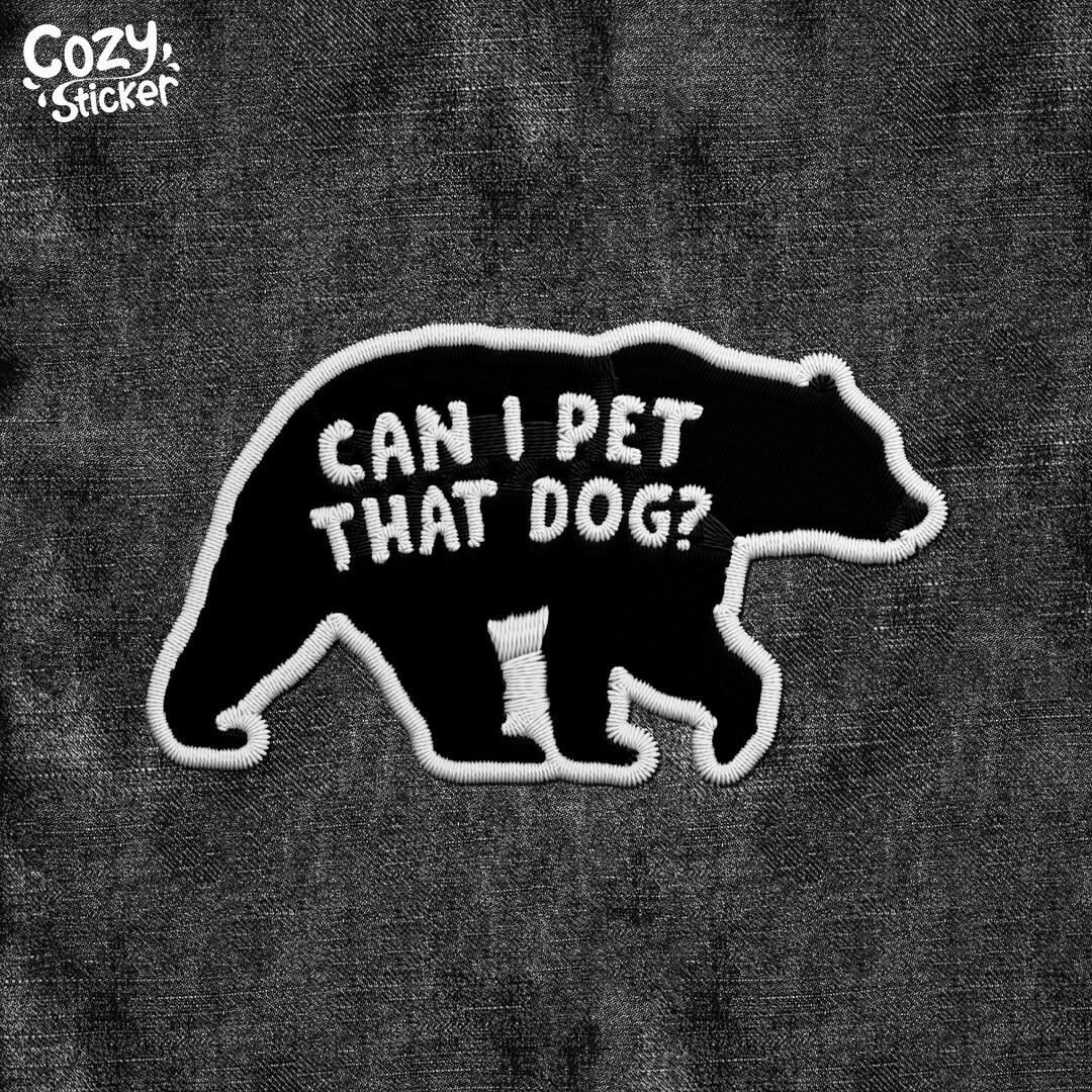 Can I Pet That Dog Embroidered Patches, Funny Black Bear Dawg Patch ...