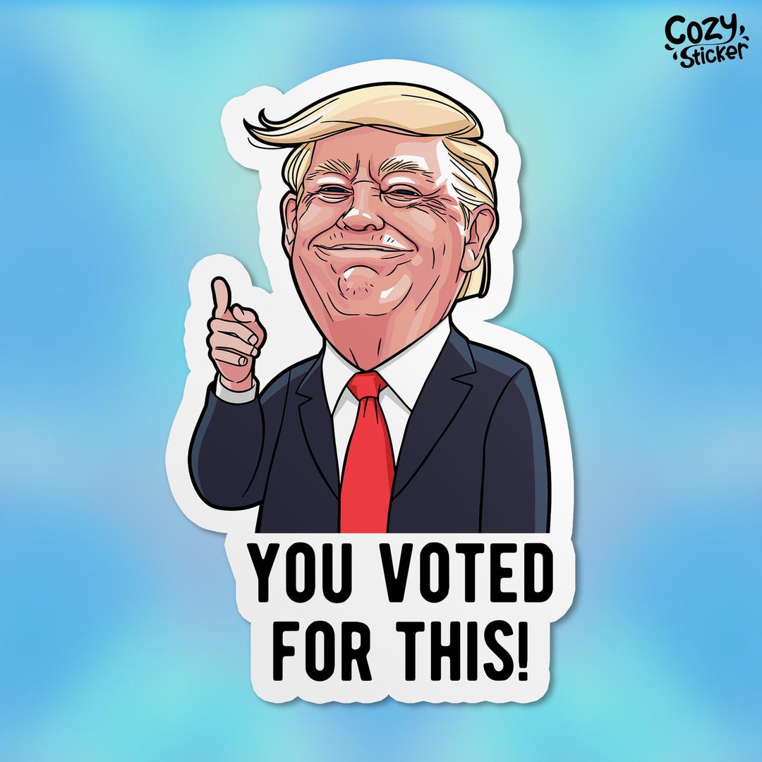 You Voted for This Sticker Anti Trump Stickers, Political Liberal ...