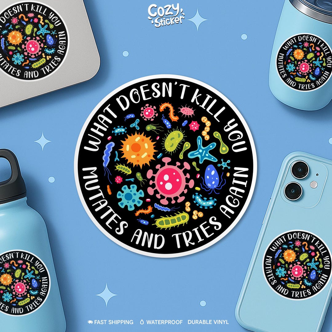 What Doesn't Kill You Mutates and Tries Again Sticker, Science ...