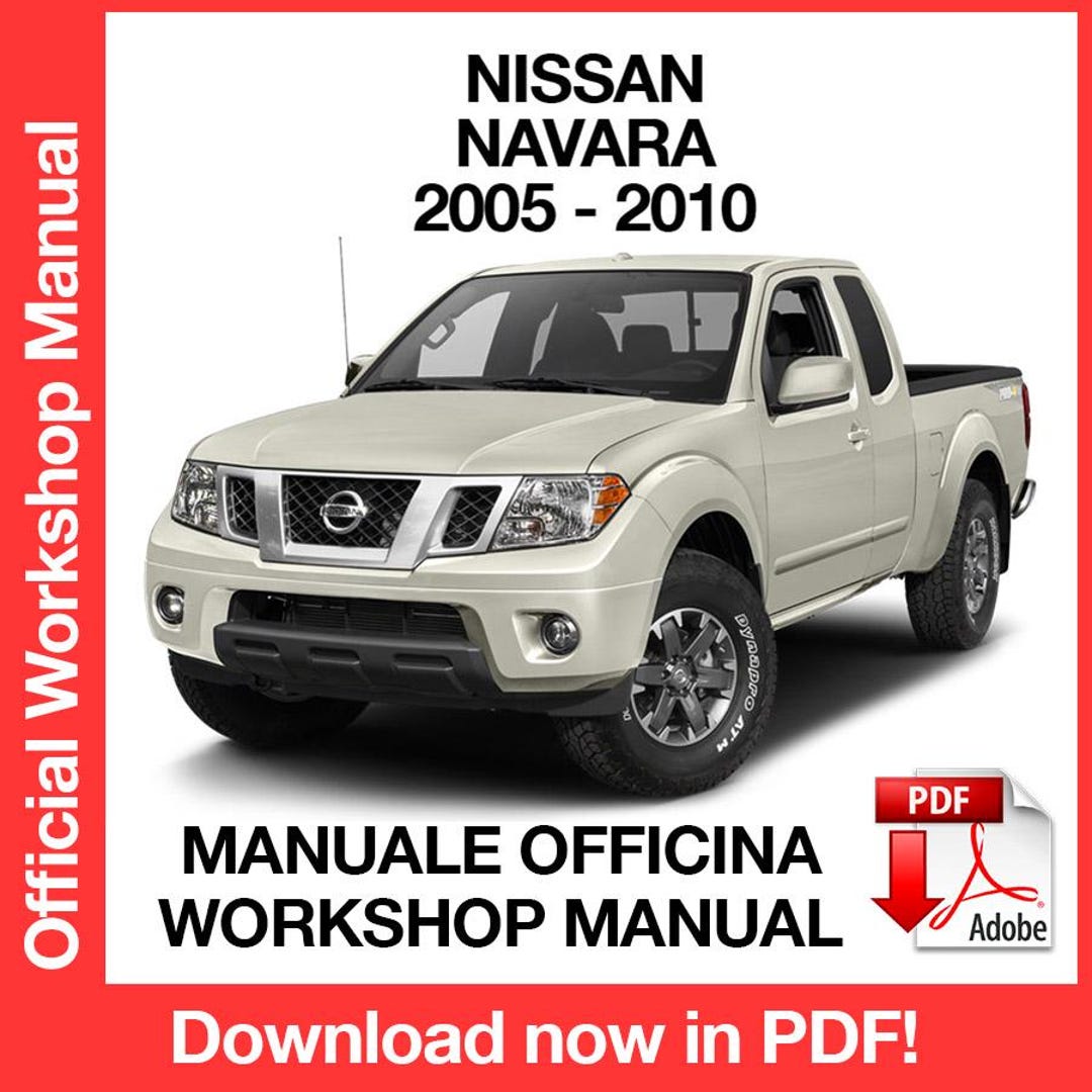 Nissan Navara D40 2005-2010 Factory Service Repair Manual, Workshop ...