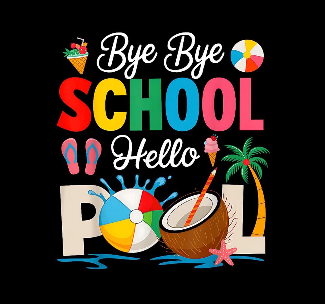 Goodbye School, Hello Pool Png Summer Pool Cute Flaming Float Last Day ...