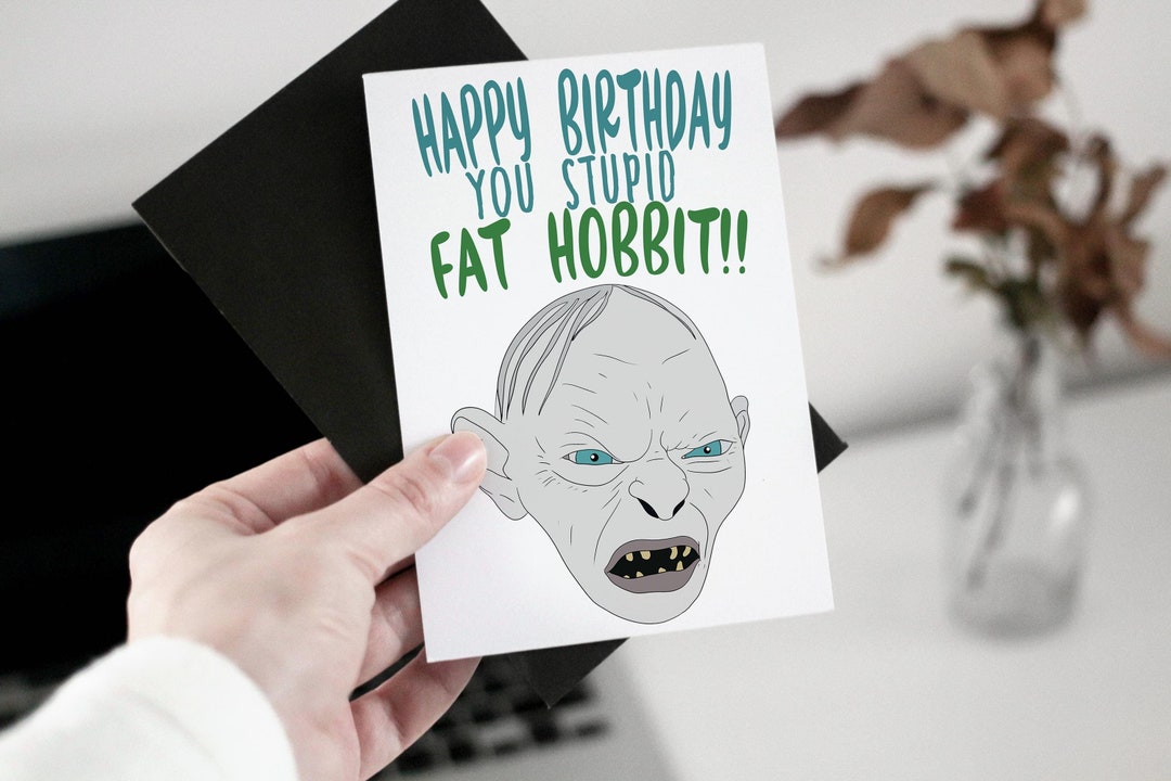 LOTR Stupid Fat Hobbit Card - Funny Gollum Hobbit Card - Etsy