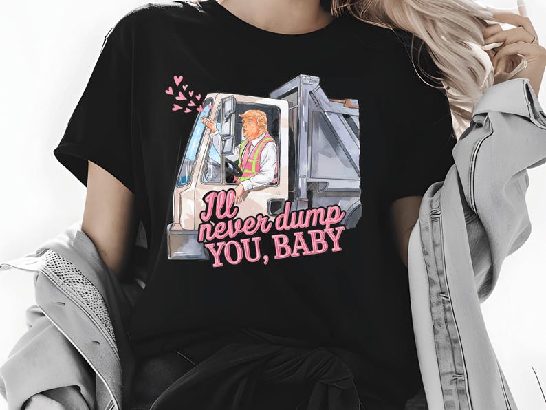 Trump Valentines Day PNG I'll Never Dump You Clipart Garbage Truck Designs Funny President ...
