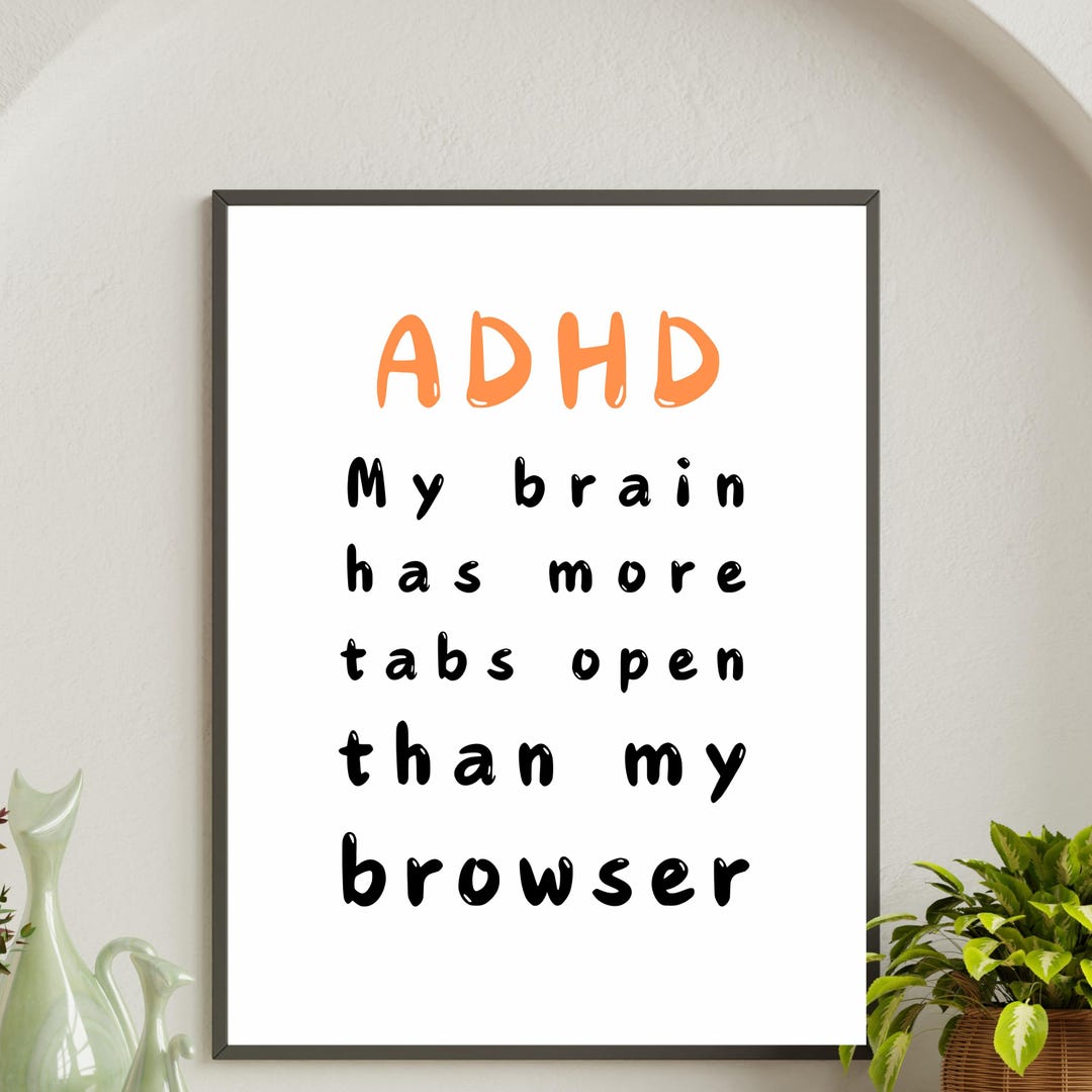 My Brain Has More Tabs Than My Browser Poster Funny Adhd Print Adhd ...
