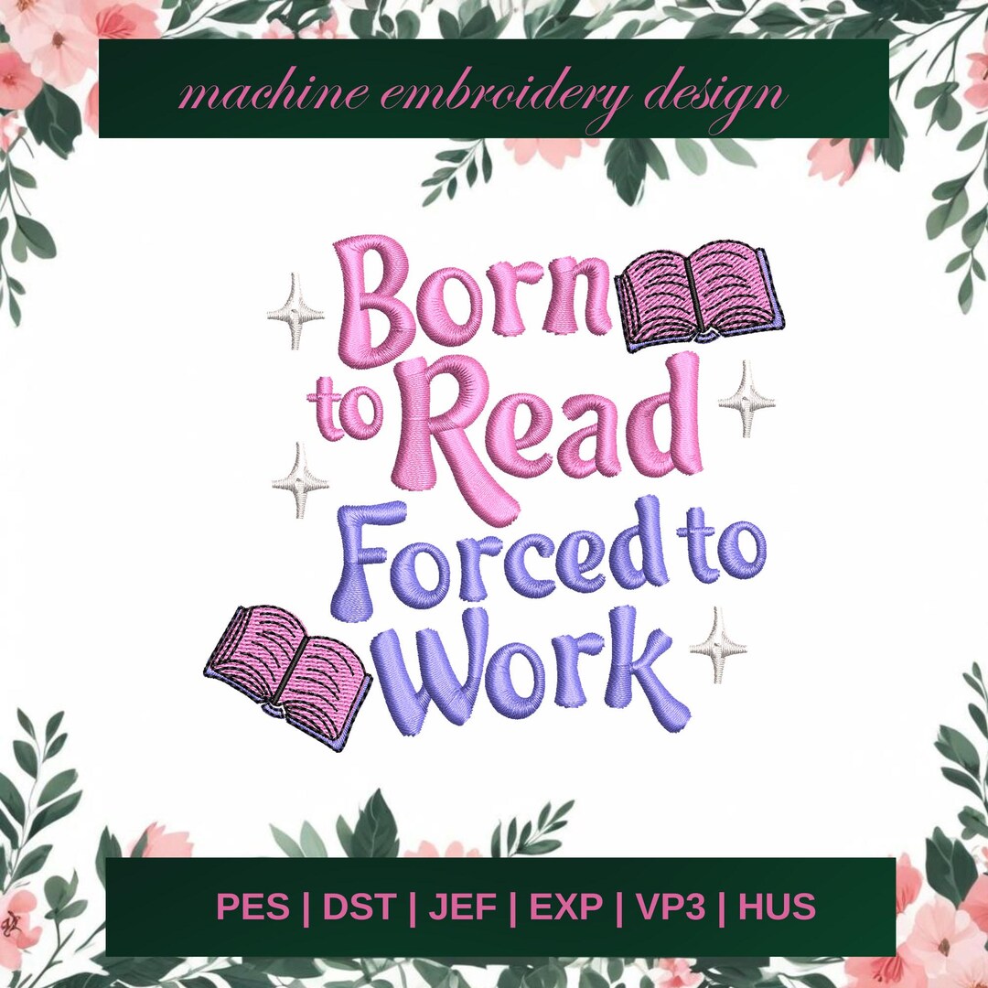Born to Read Forced to Work Embroidery Designs,girly Bookish Machine ...