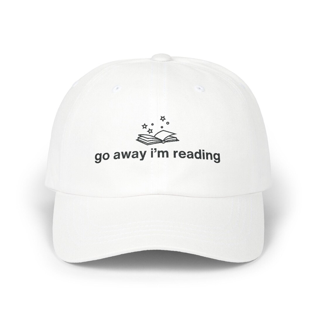 Go Away Im Reading Embroidered Dad Hat Gifts for Book Lovers Bookworm ...