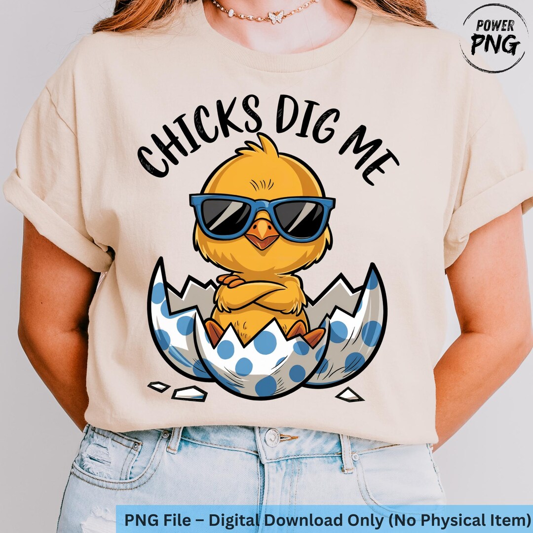 Chicks Dig Me PNG, Funny Easter PNG, Cute Chick Sublimation, Easter ...