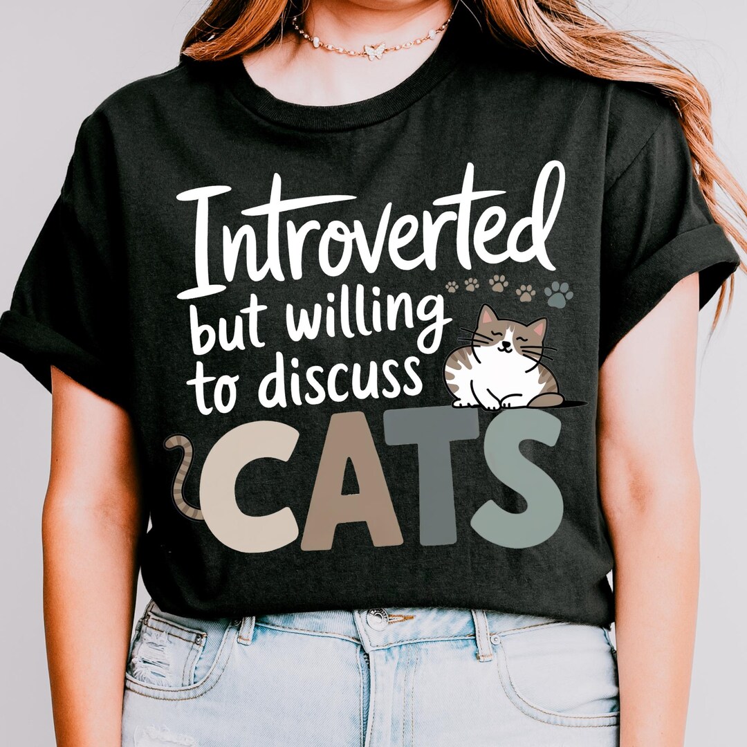 Funny Introvert Cat PNG, Introverted but Willing to Discuss Cats, Cat ...