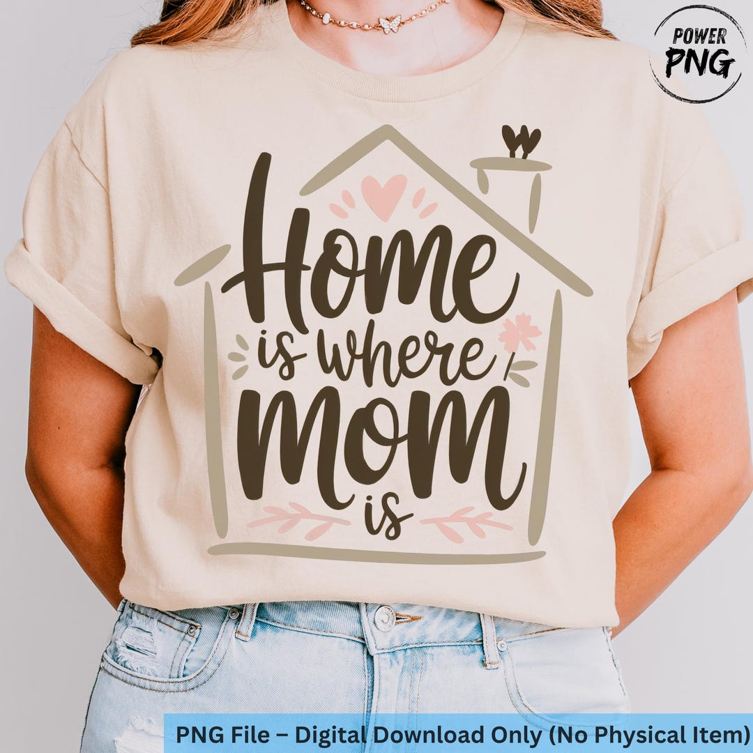Home is Where Mom is PNG, Mother’s Day House Clipart, Cozy Mom Quote ...