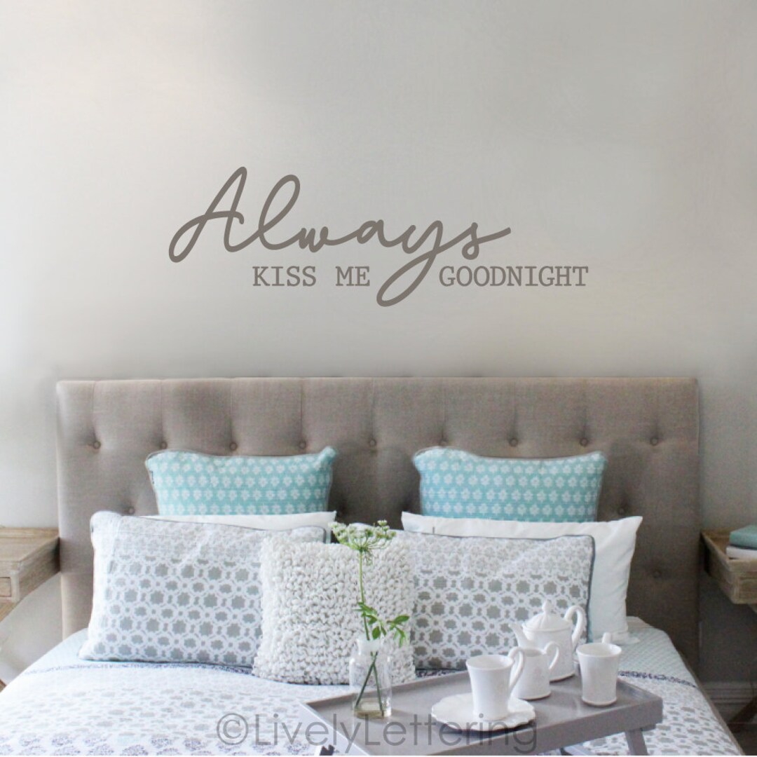 Always Kiss Me Goodnight Wall Decal • Above the Bed Decal • Master ...