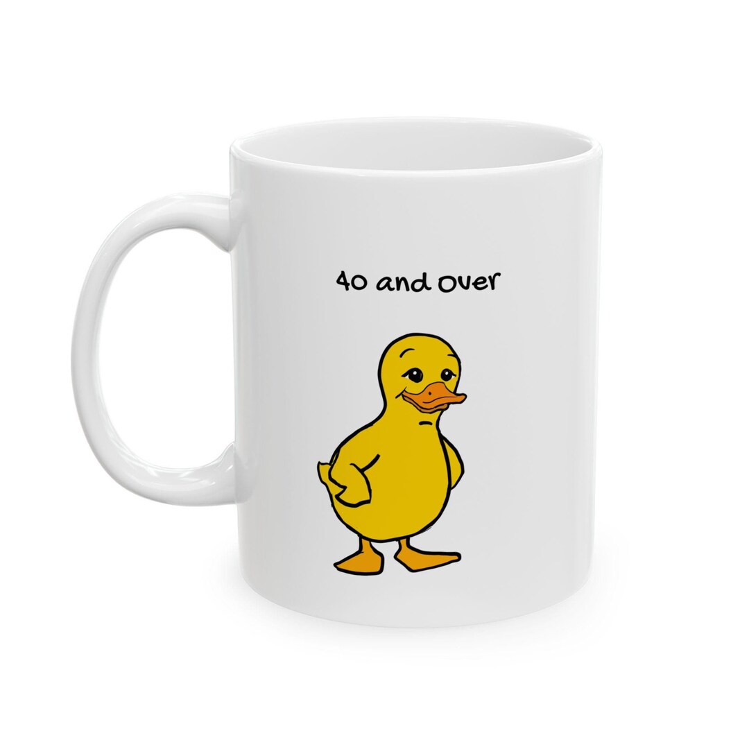 40 and Over Mug, Birthday Mug, Funny Duck Mug, Cute Ducks Mug ...