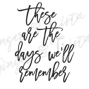These Are the Days We'll Remember - 12x12 Digital Print - Etsy