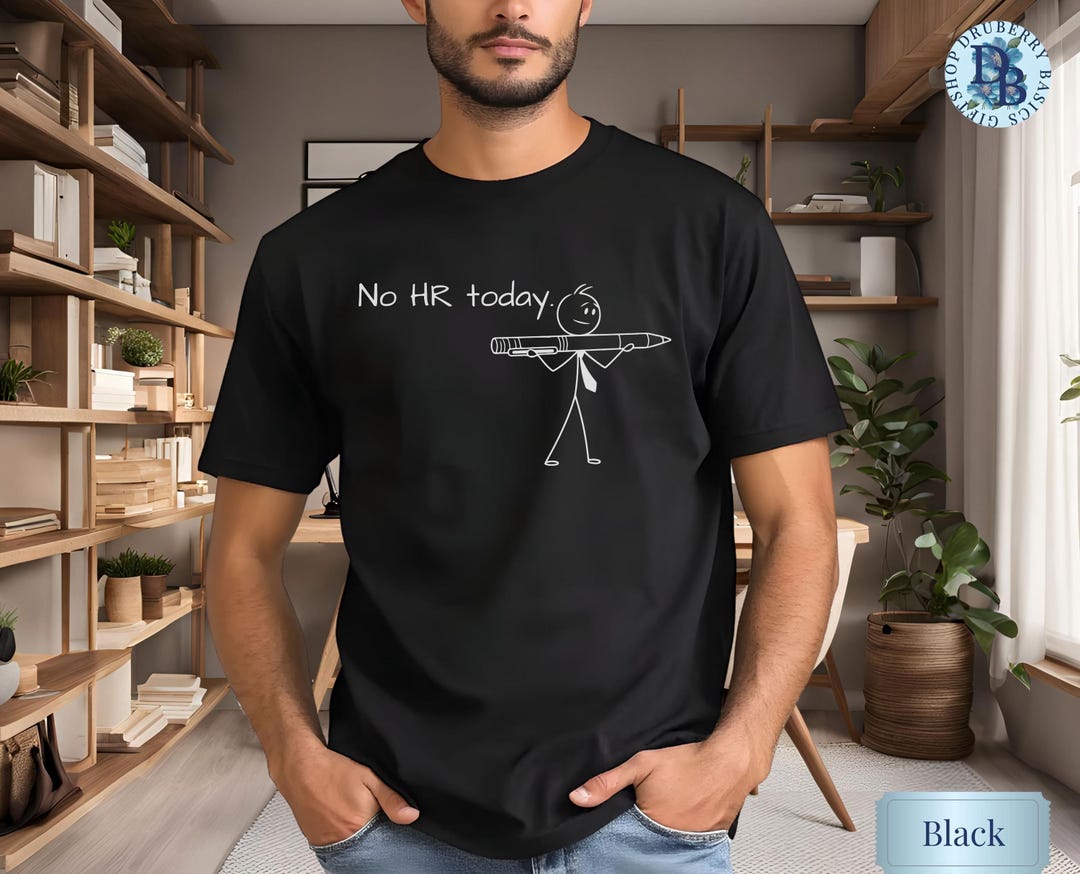 No HR Today Stick Figure Drawing T-shirt | Office Humor Tee Coworker ...