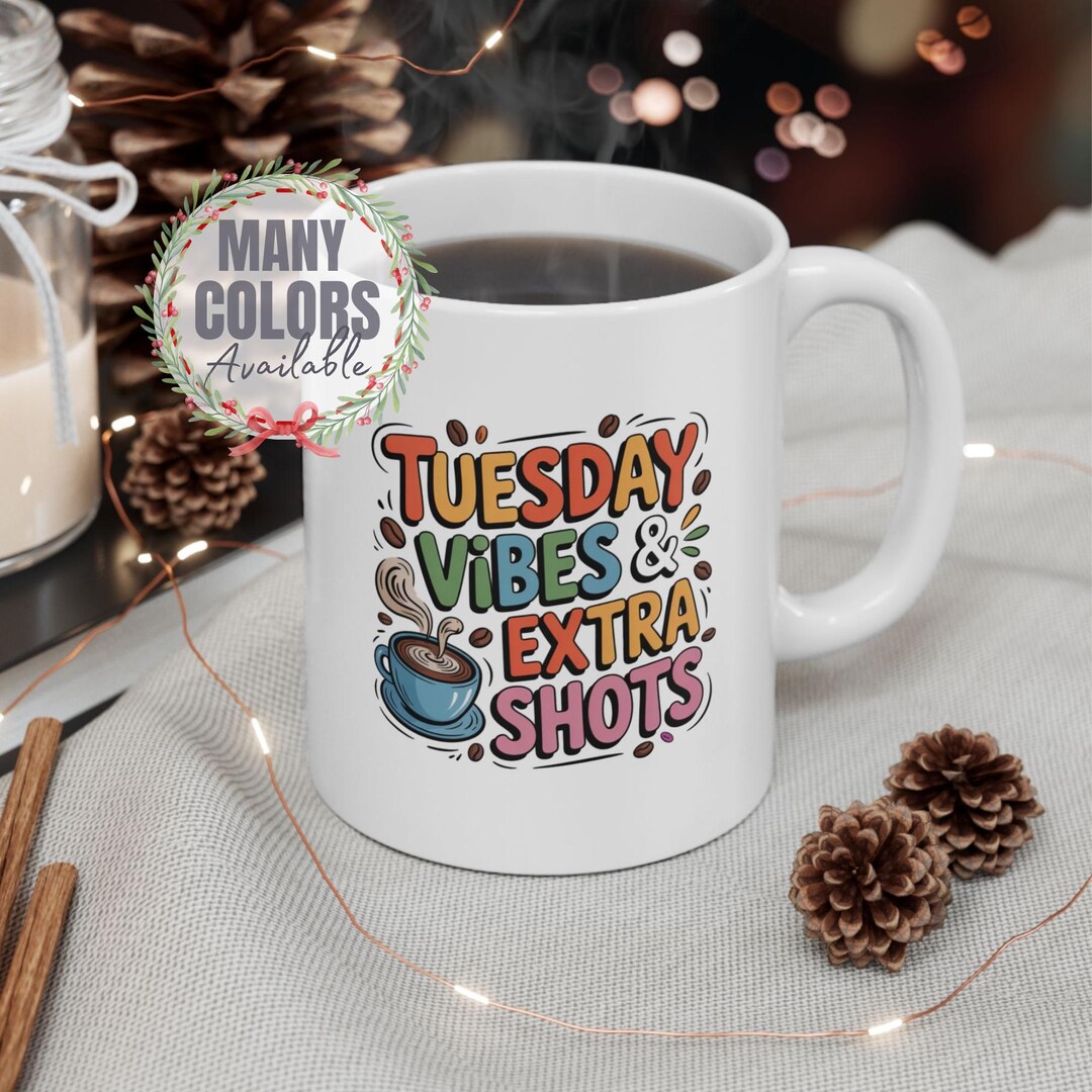 Tuesday Vibes and Extra Shots Mug, Funny Coffee Lover Gift, Colorful ...