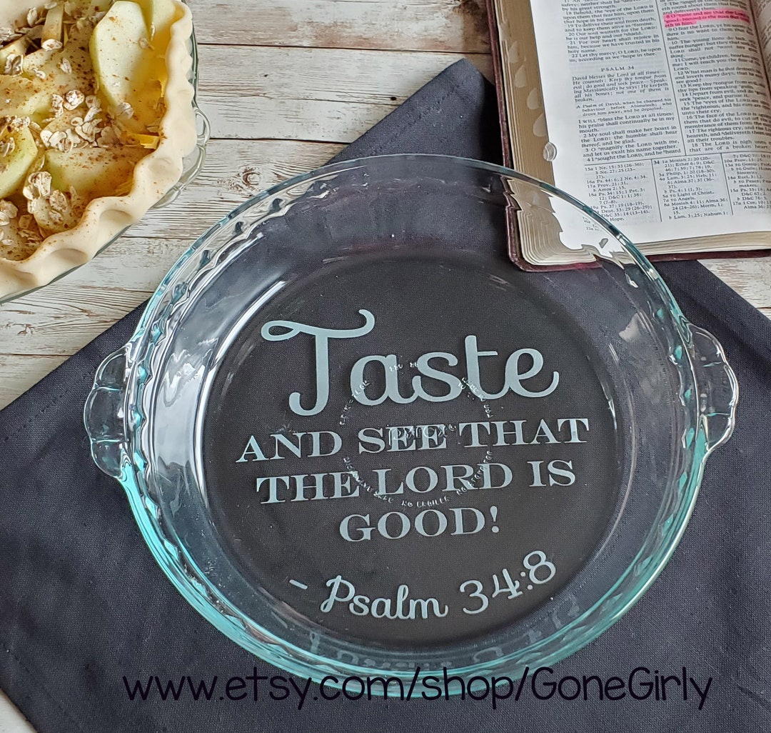 Taste and See That the Lord is Good! Psalm 34:8. Engraved Pie Plate ...