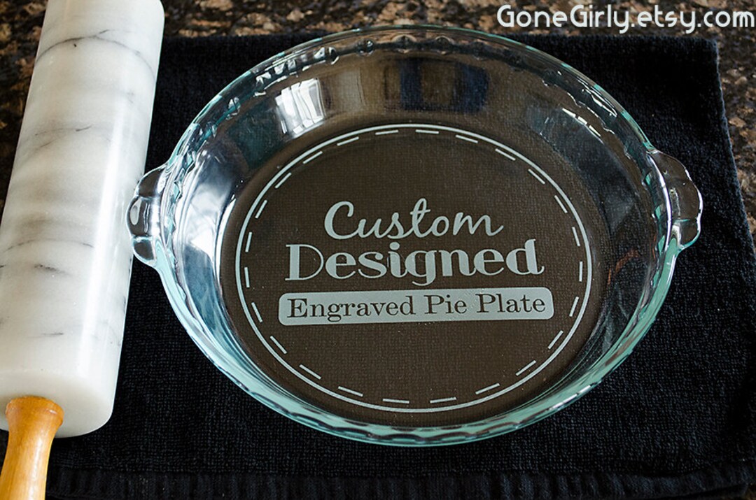 Designed Just for You, Custom Engraved Glass Pie Plate - Regular OR ...