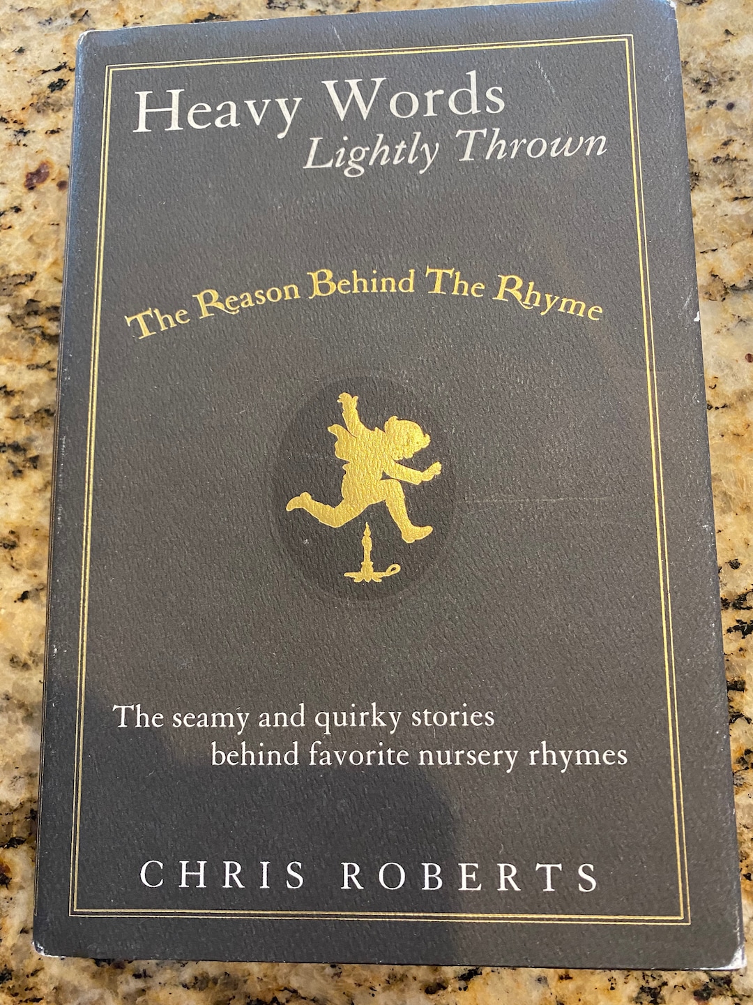 Heavy Words Lightly Thrown: the Reason Behind the Rhyme by Chris ...
