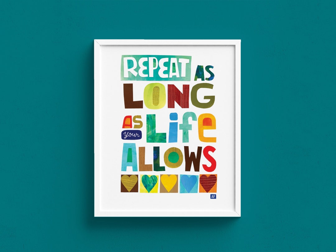 Repeat as Long as Life Allows Collage Art Poster - Etsy